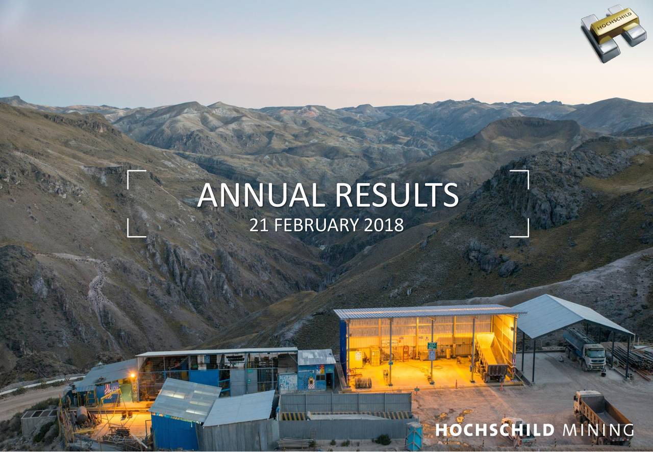 Hochschild Mining PLC 2017 Q4 - Results - Earnings Call Slides (OTCMKTS:HCHDF) | Seeking Alpha