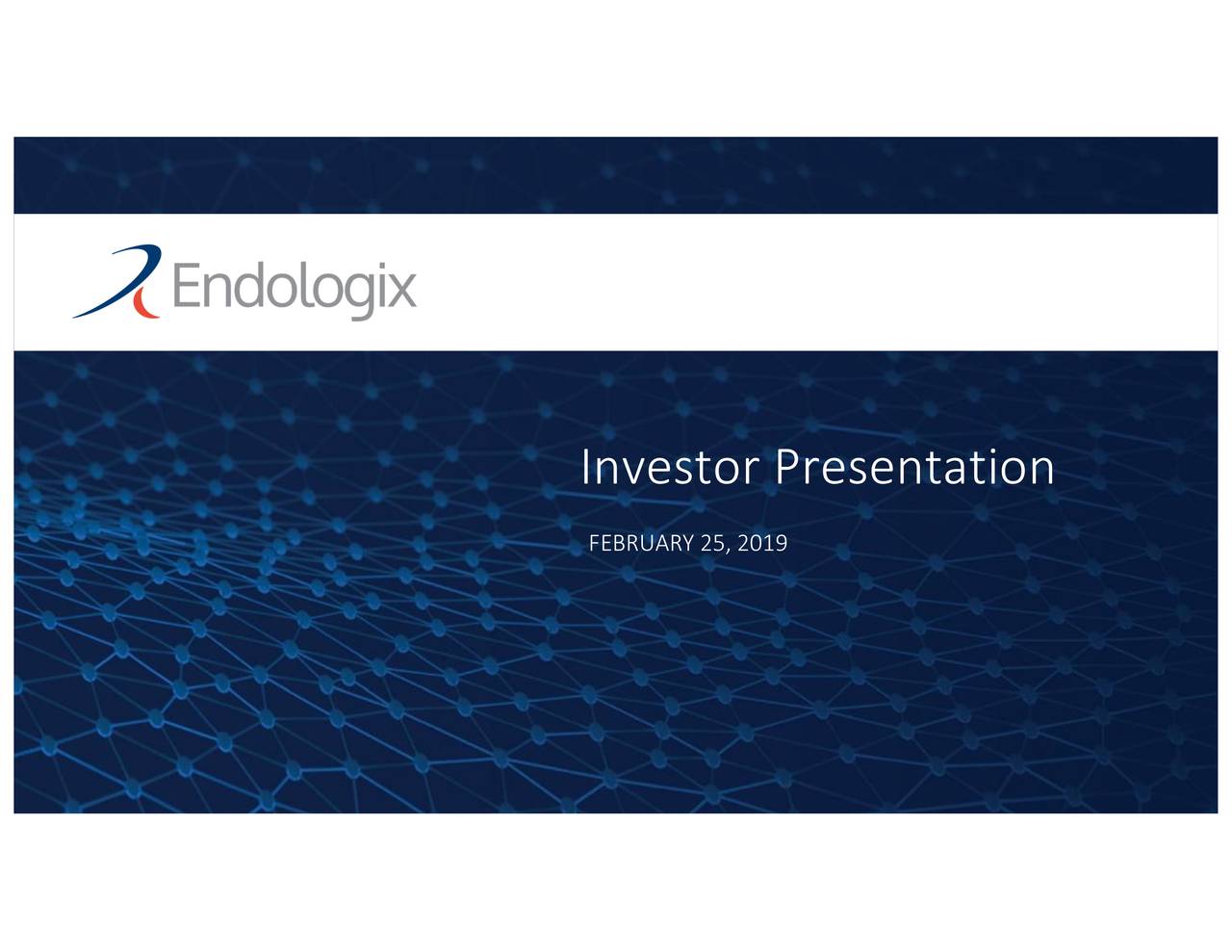 Endologix Inc 2018 Q4 - Results - Earnings Call Slides (NASDAQ:ELGX ...