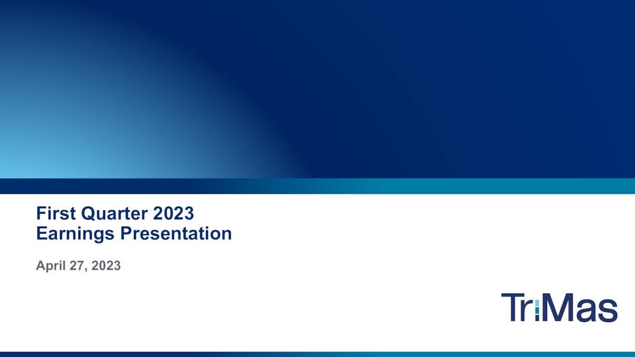 TriMas Corporation 2023 Q1 - Results - Earnings Call Presentation (NASDAQ:TRS) | Seeking Alpha