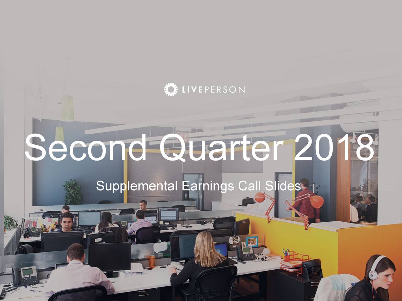 LivePerson, Inc. 2018 Q2 - Results - Earnings Call Slides (NASDAQ:LPSN) | Seeking Alpha