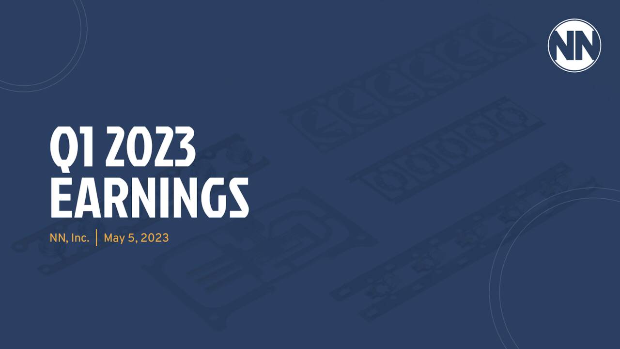 NN, Inc. 2023 Q1 - Results - Earnings Call Presentation (NASDAQ:NNBR) | Seeking Alpha