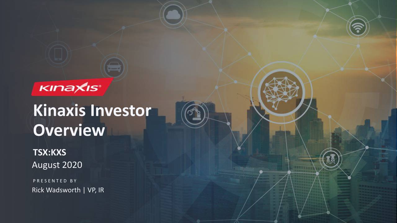 Kinaxis (KXSCF) Investor Presentation - Slideshow (OTCMKTS:KXSCF ...