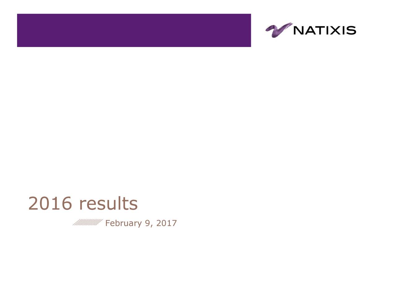 Natixis 2016 Q4 - Results - Earnings Call Slides (OTCMKTS:NTXFF-DEFUNCT ...