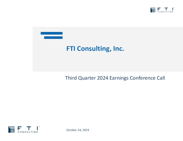 FTI Consulting, Inc. 2024 Q3 - Results - Earnings Call Presentation ...