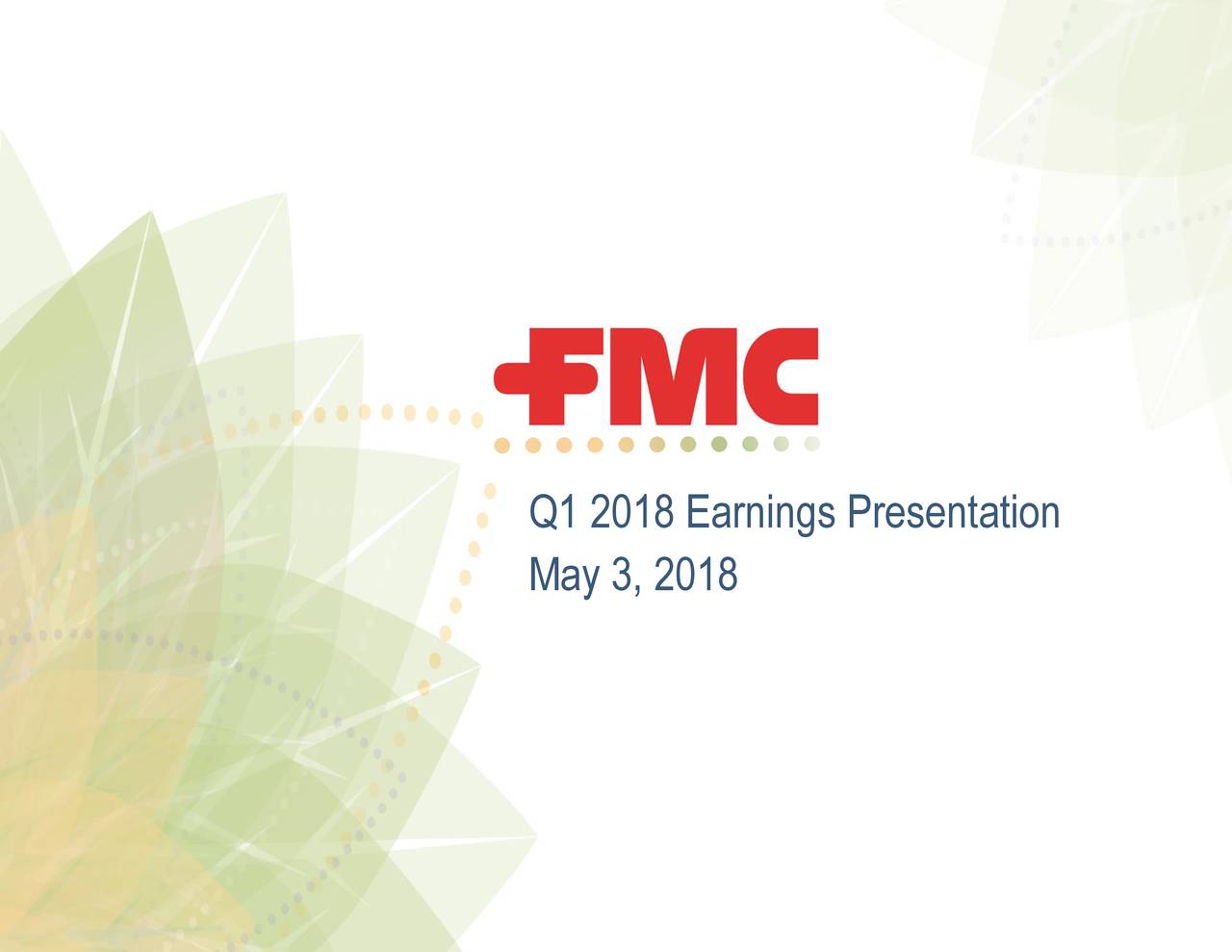 FMC Corporation 2018 Q1 - Results - Earnings Call Slides (NYSE:FMC) | Seeking Alpha