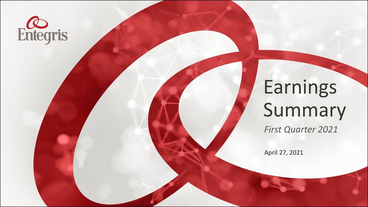 Entegris, Inc. 2021 Q1 - Results - Earnings Call Presentation (NASDAQ ...