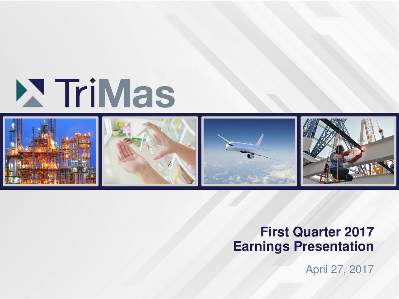 TriMas Corporation 2017 Q1 - Results - Earnings Call Slides (NASDAQ:TRS ...