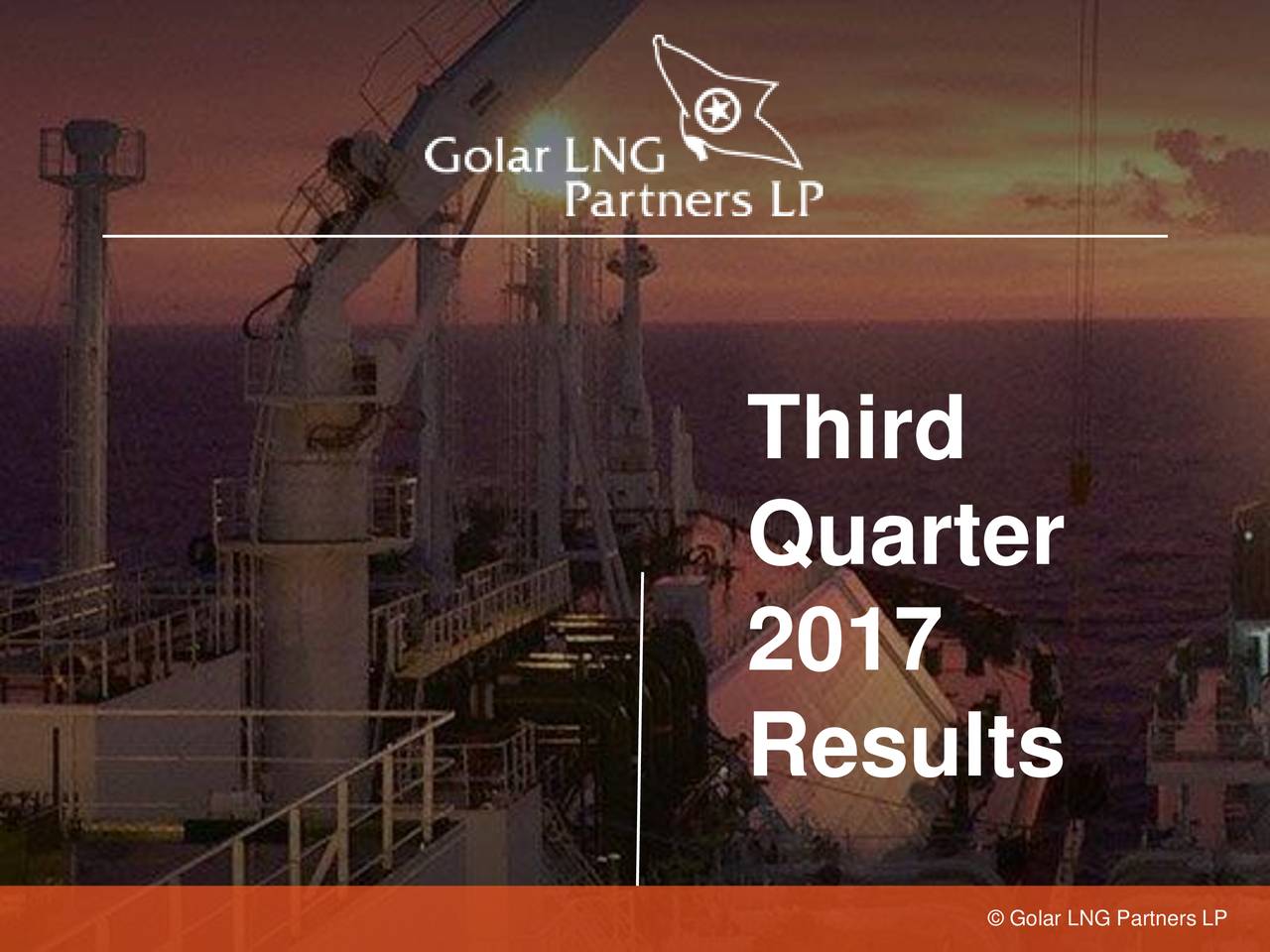 Golar LNG Partners LP 2017 Q3 - Results - Earnings Call Slides (NASDAQ ... Golar LNG Partners LP 2017 Q3 - Results - Earnings Call Slides (NASDAQ ...