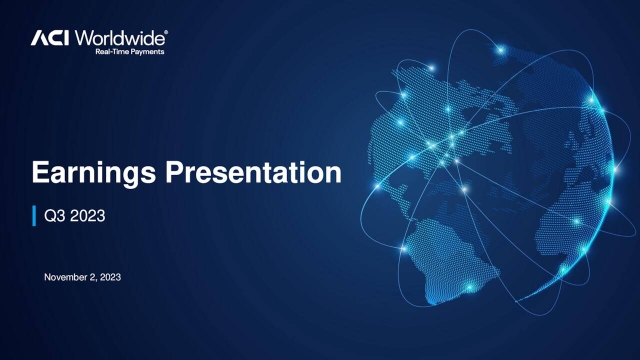 ACI Worldwide, Inc. 2023 Q3 - Results - Earnings Call Presentation ...
