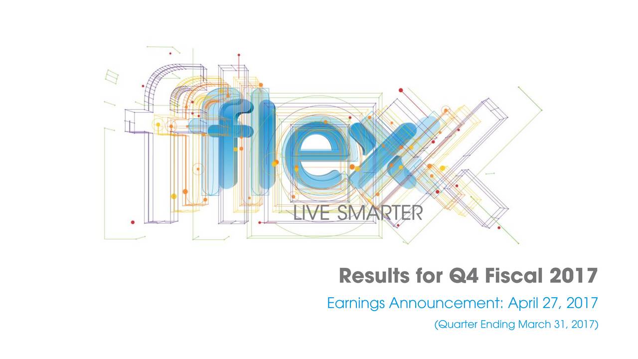 Flex Ltd.. 2017 Q3 - Results - Earnings Call Slides (NASDAQ:FLEX ...