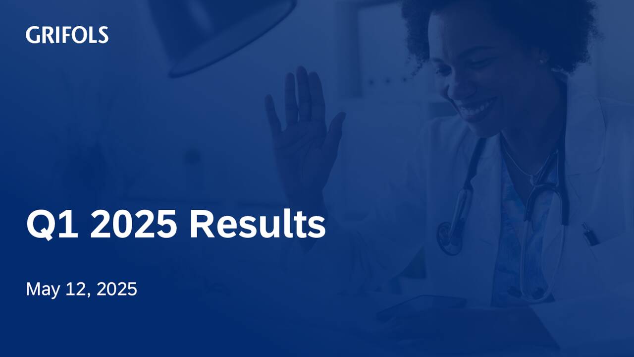 Grifols, S.A. 2025 Q1 - Results - Earnings Call Presentation (NASDAQ:GRFS) | Seeking Alpha