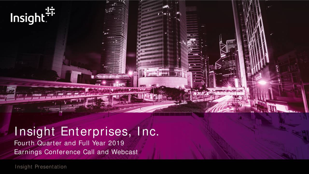 Insight Enterprises, Inc. 2019 Q4 - Results - Earnings Call ...