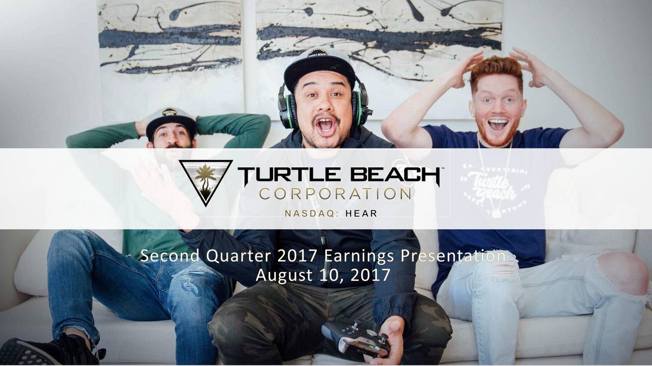 Turtle Beach Corporation 2017 Q2 - Results - Earnings Call Slides ...