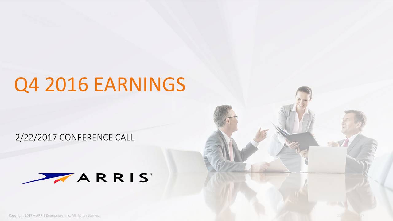 ARRIS International plc 2016 Q4 - Results - Earnings Call Slides (NASDAQ:ARRS-DEFUNCT-2995 ...