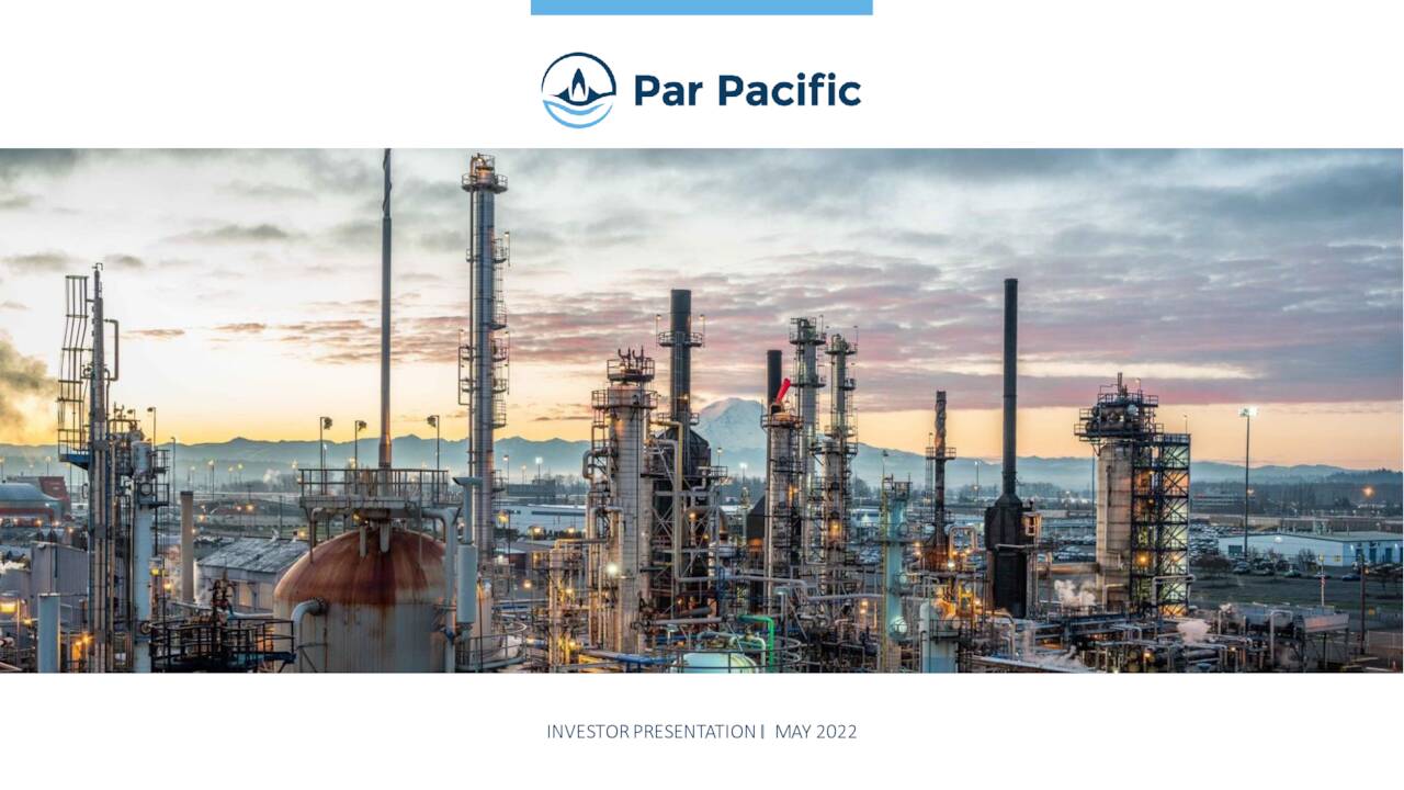 Par Pacific Holdings, Inc. 2022 Q1 - Results - Earnings Call ...